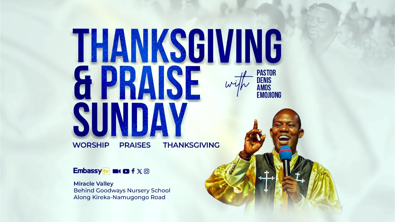 THANKSGIVING AND PRAISE SUNDAY SERVICE ||| APOSTLE DENIS AMOS EMOJONG ...