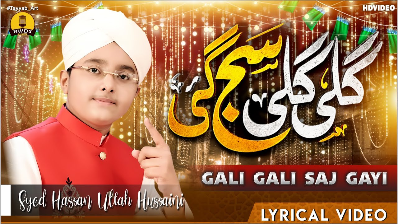 Gali Gali Saj Gayi By Hassan Ullah Hussani 2024 lyrical video - YouTube