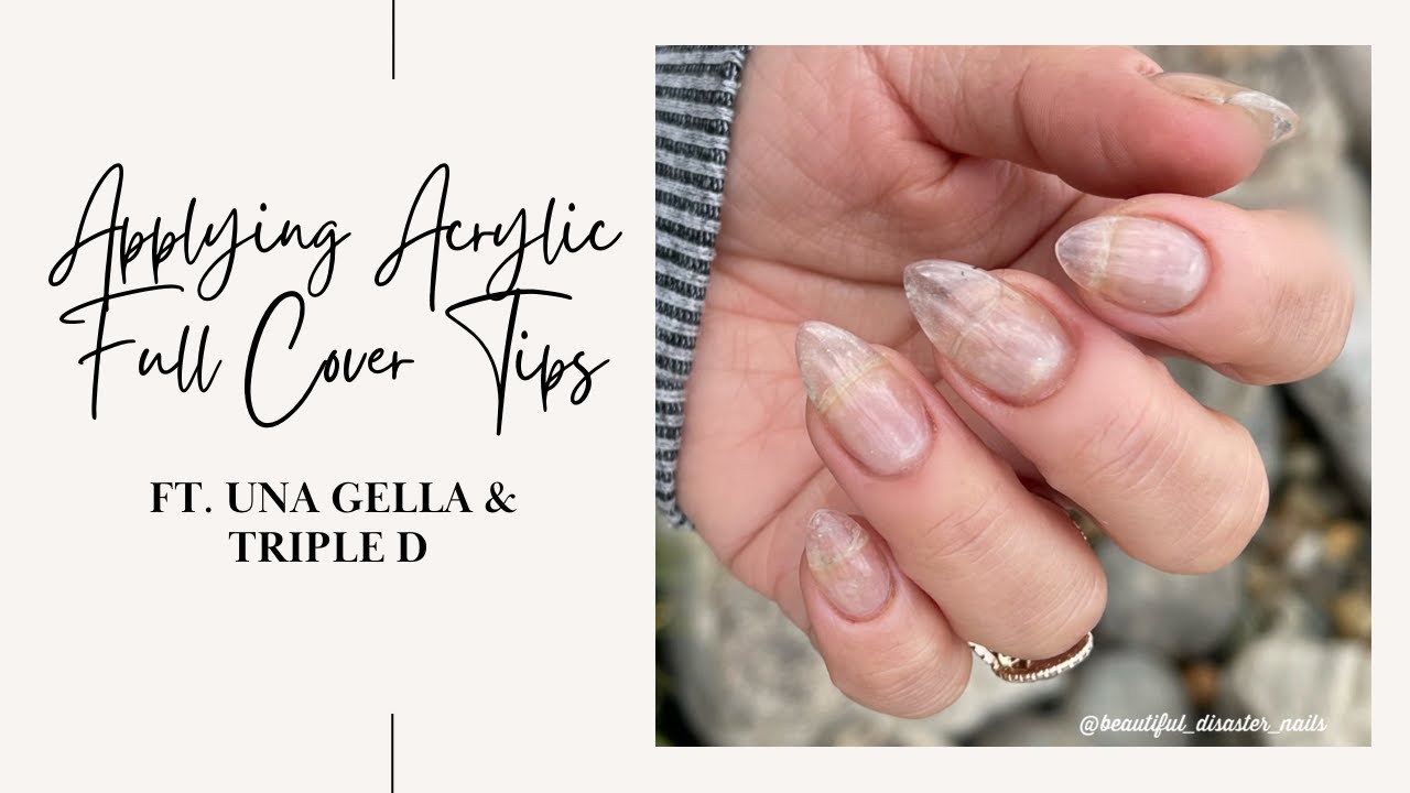 Applying Acrylic Full Cover Tips | Ft Una Gella and Triple D - YouTube
