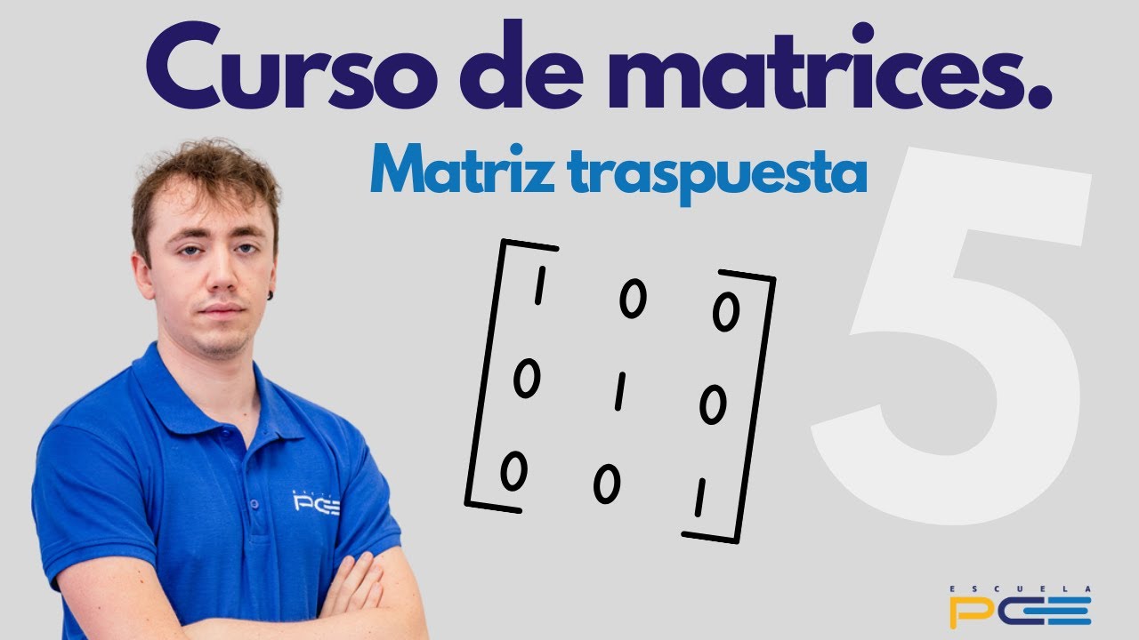 Cap. 5 - Curso de Matrices. Matriz Traspuesta. - YouTube