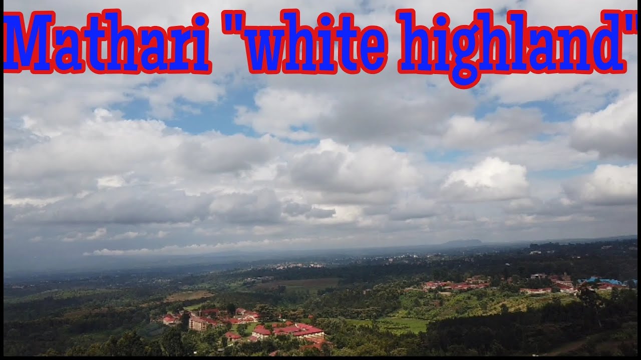 MATHARI NYERI"WHITE HIGHLAND" - YouTube