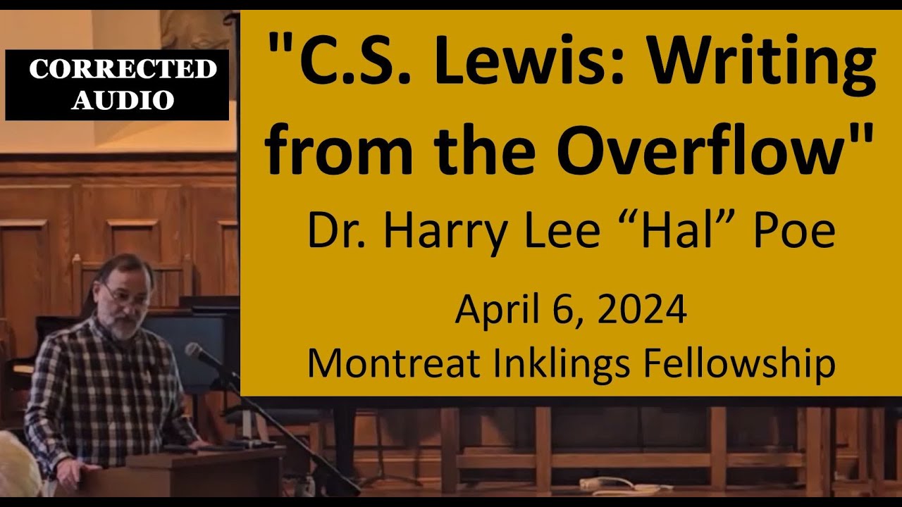 VIDEO of C.S. Lewis Writing from the Overflow (Hal Poe) - recorded ...