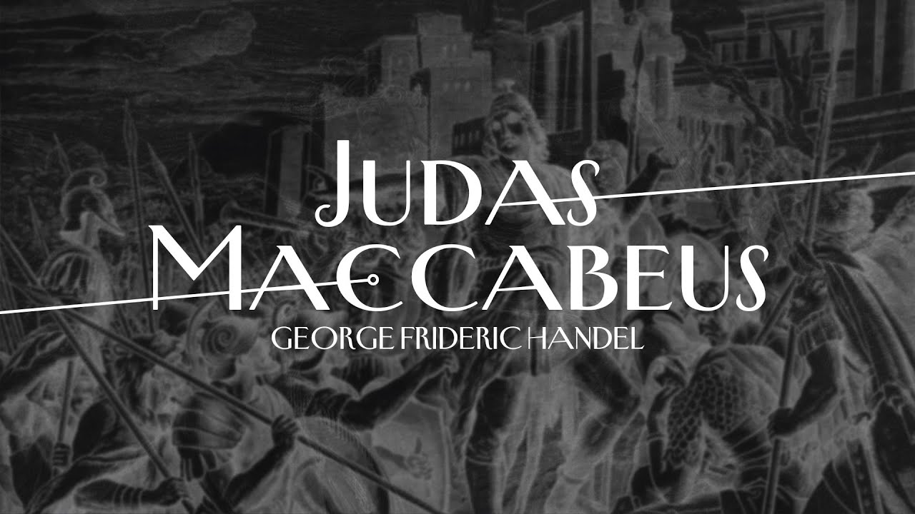 George Frideric Handel: Judas Maccabeus - YouTube