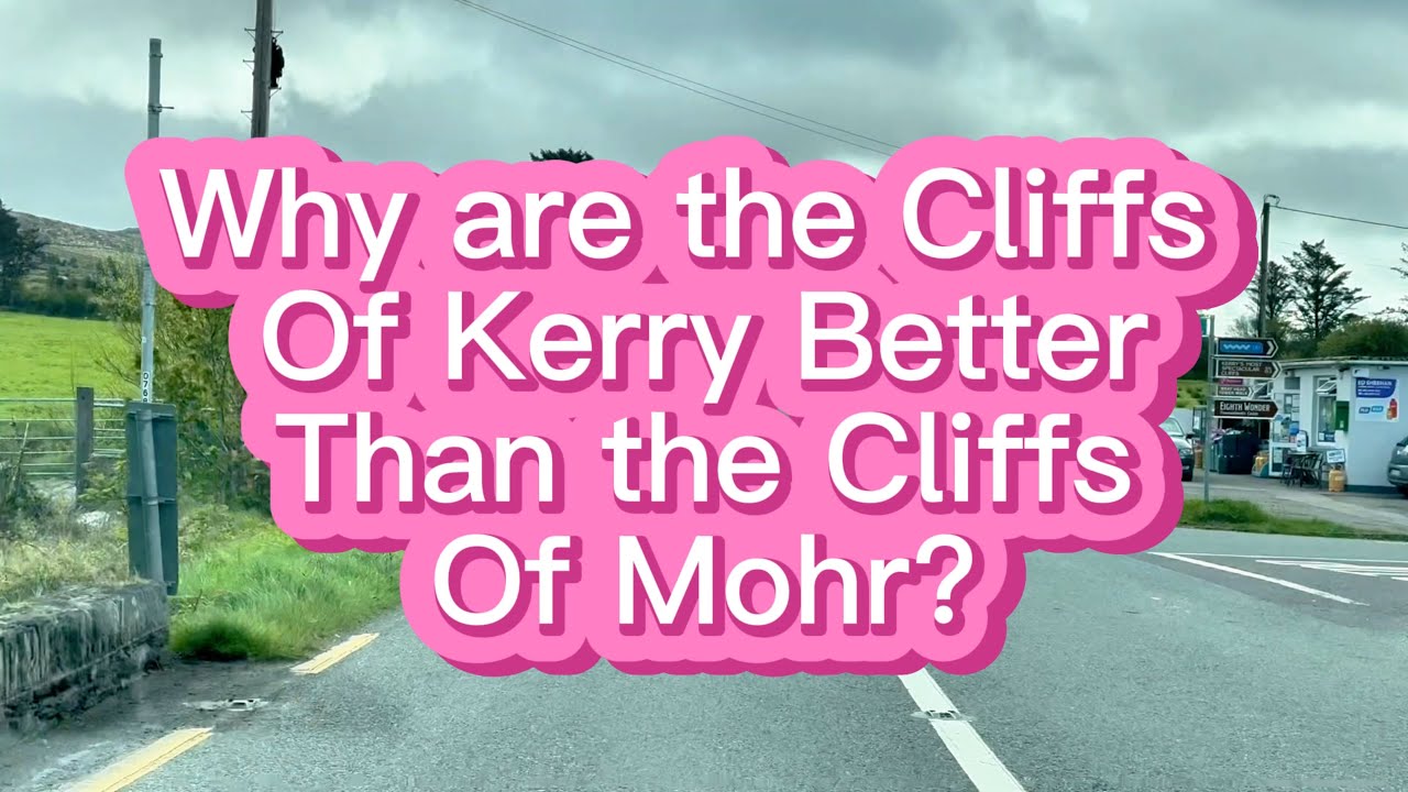 Why are the Cliff of Kerry Better than the Cliff of Mohr 2 - YouTube