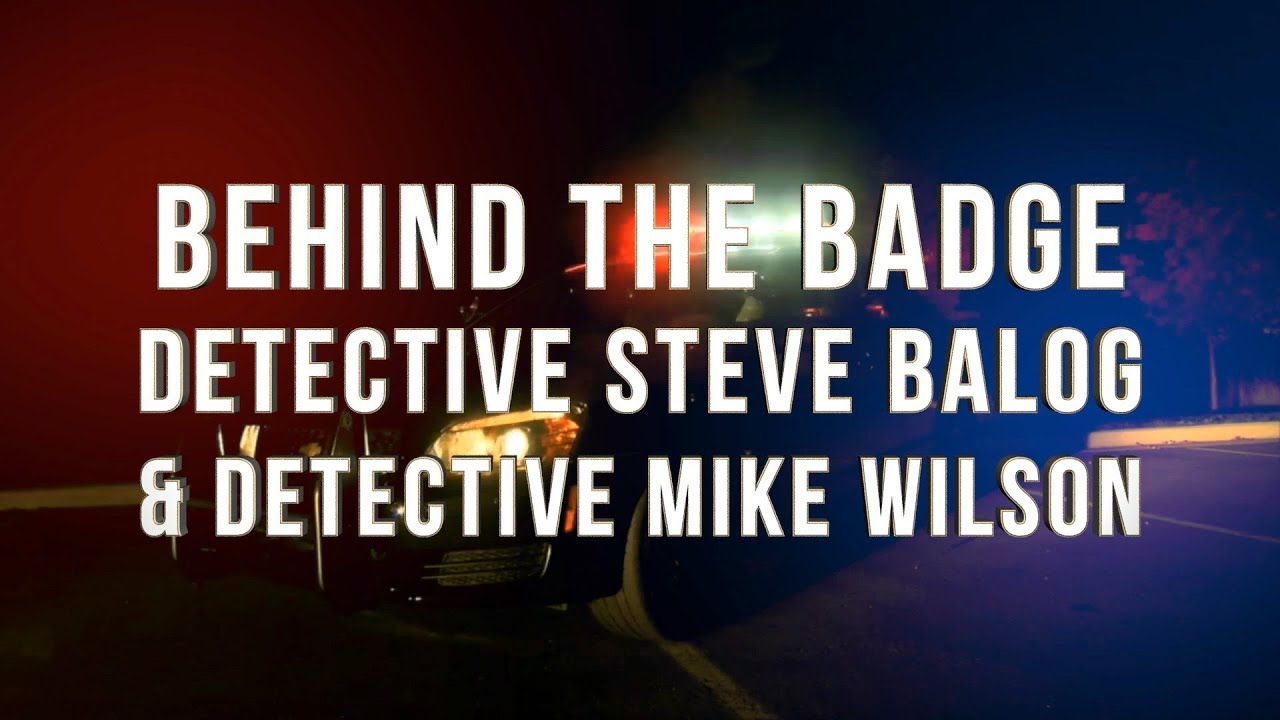 Behind the Badge: Detective Steve Balog and Detective Mike Wilson - YouTube
