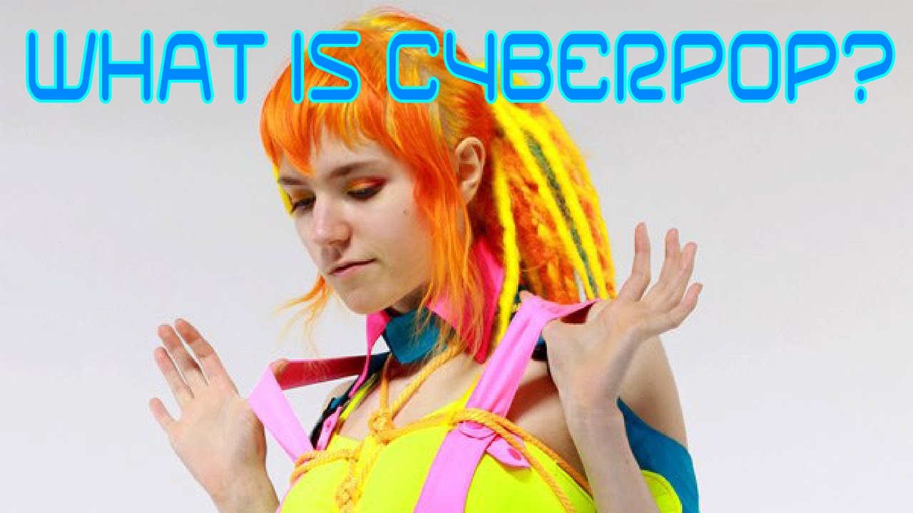 What is Cyberpop Fashion? - YouTube