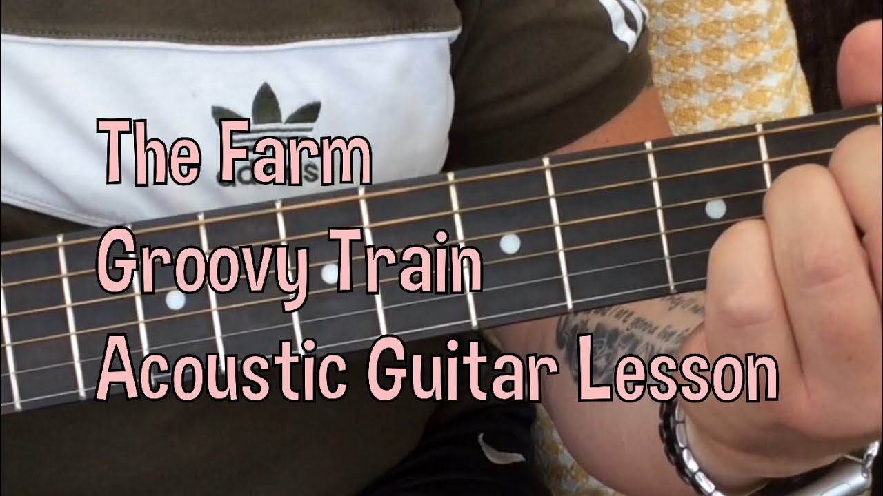 The Farm-Groovy Train-Acoustic Guitar Lesson - YouTube