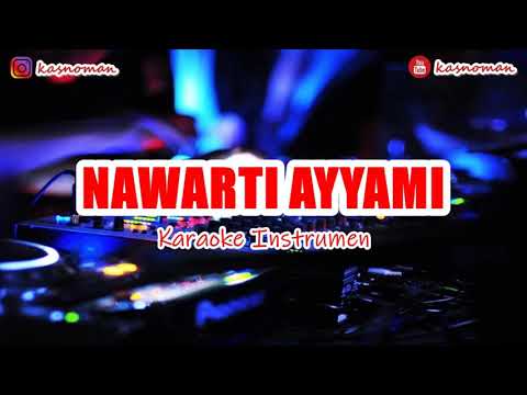 🎙 NAWARTI AYYAMI | KARAOKE INSTRUMEN