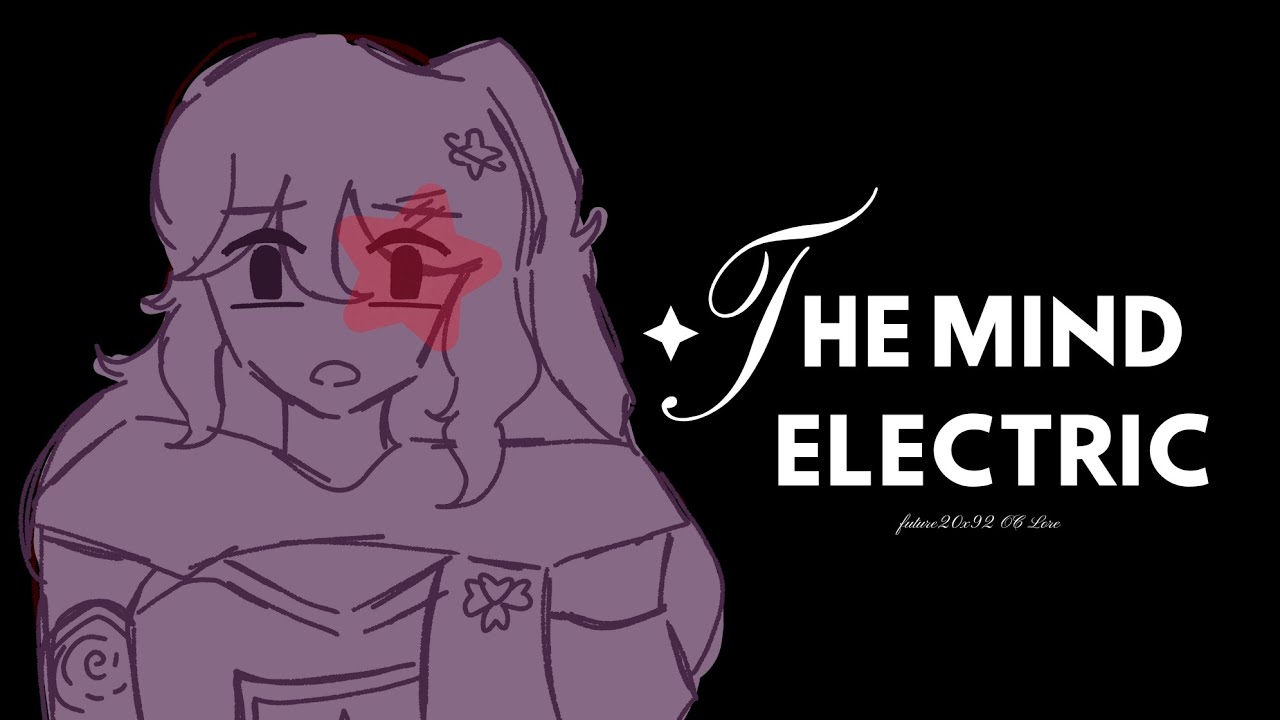 [⏳️] THE MIND ELECTRIC | OC Lore [Animatic] - YouTube