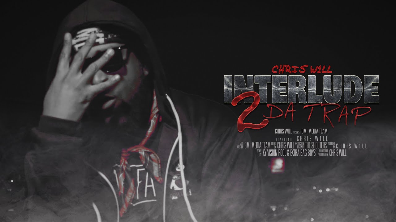 CHRIS W1LL-INTERLUDE 2 THE TRAP (OFFICIAL MUSIC VIDEO) - YouTube