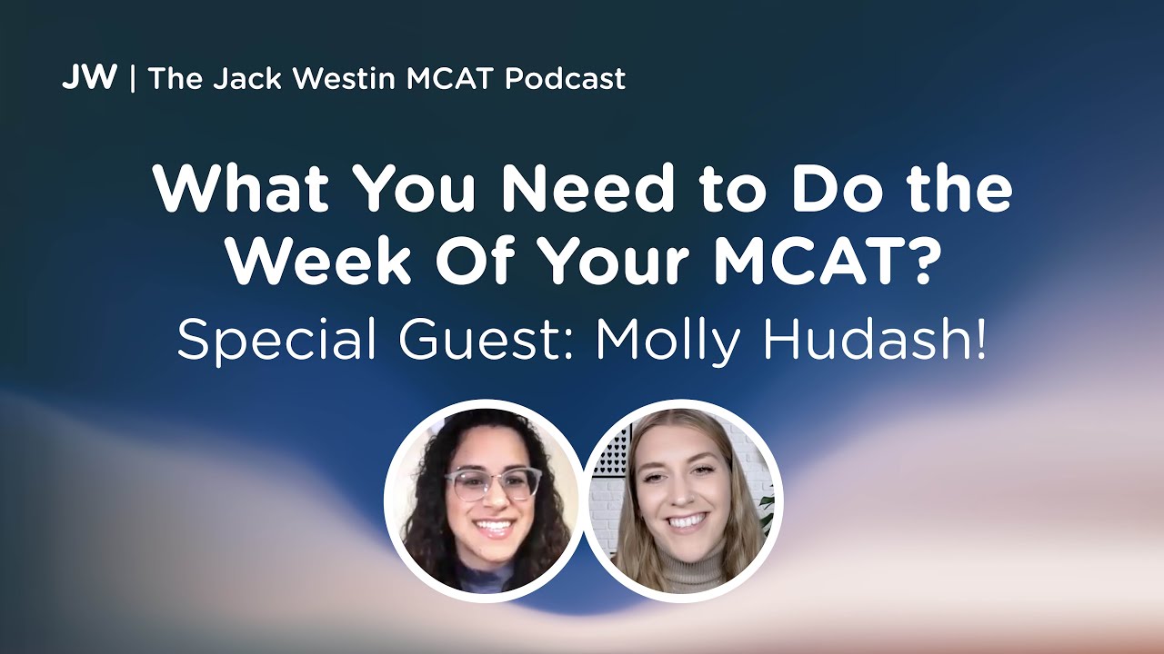 Special Guest: Molly Hudash! What You Need to Do the Week Of Your MCAT I Jack Westin MCAT ...