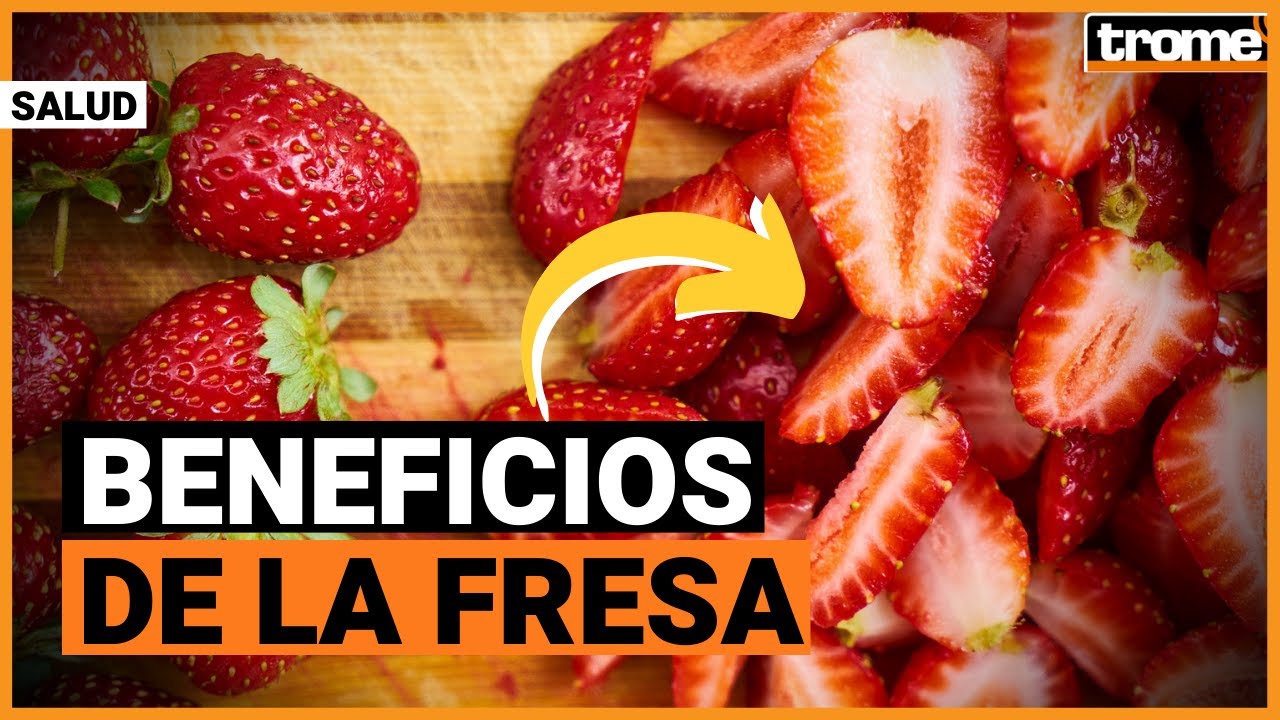 FRESAS: propiedades y beneficios curativos de esta fruta - YouTube