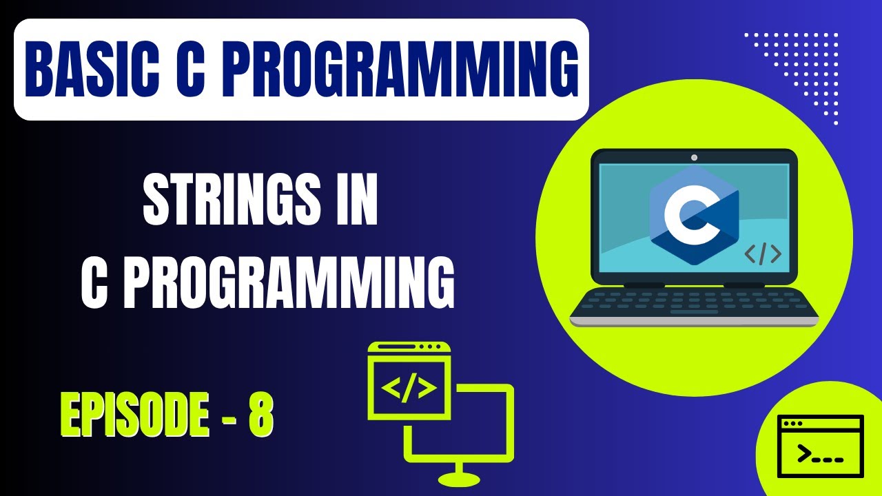 Basic C Programming | Episode 8: Strings in C Programming | Embedded ...
