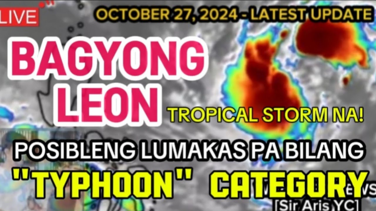 BAGYONG LEON NASA TROPICAL STORM CATEGORY NA! LALAKAS PA BILANG TYPHOON ...