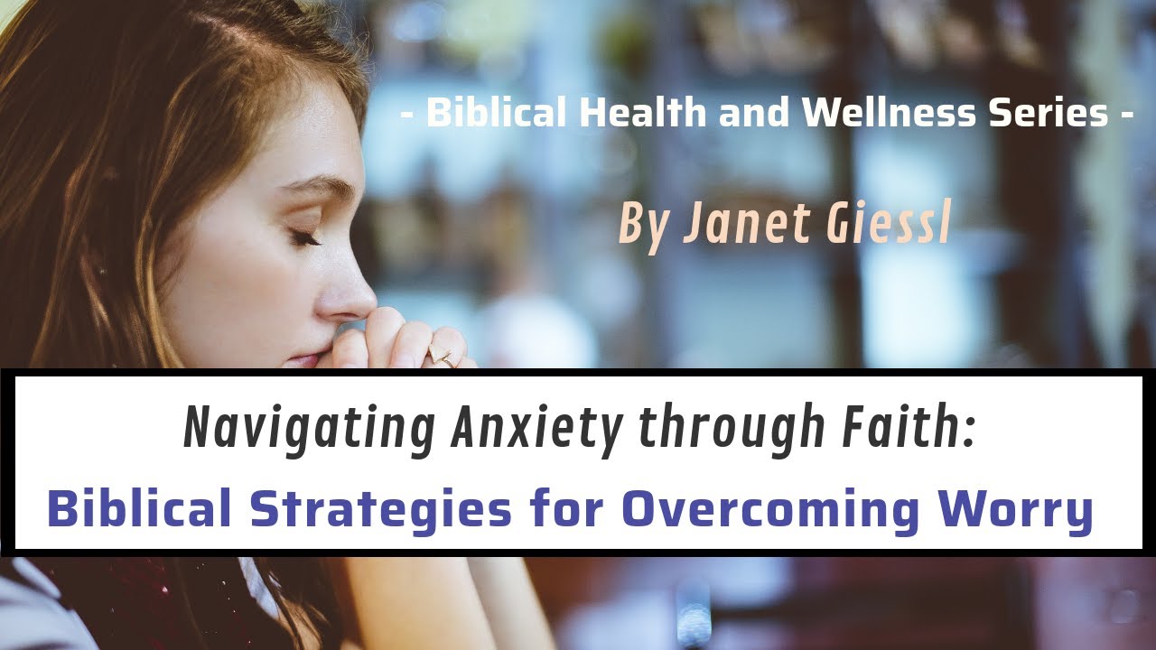 Navigating Anxiety through Faith: Biblical Strategies for Overcoming ...