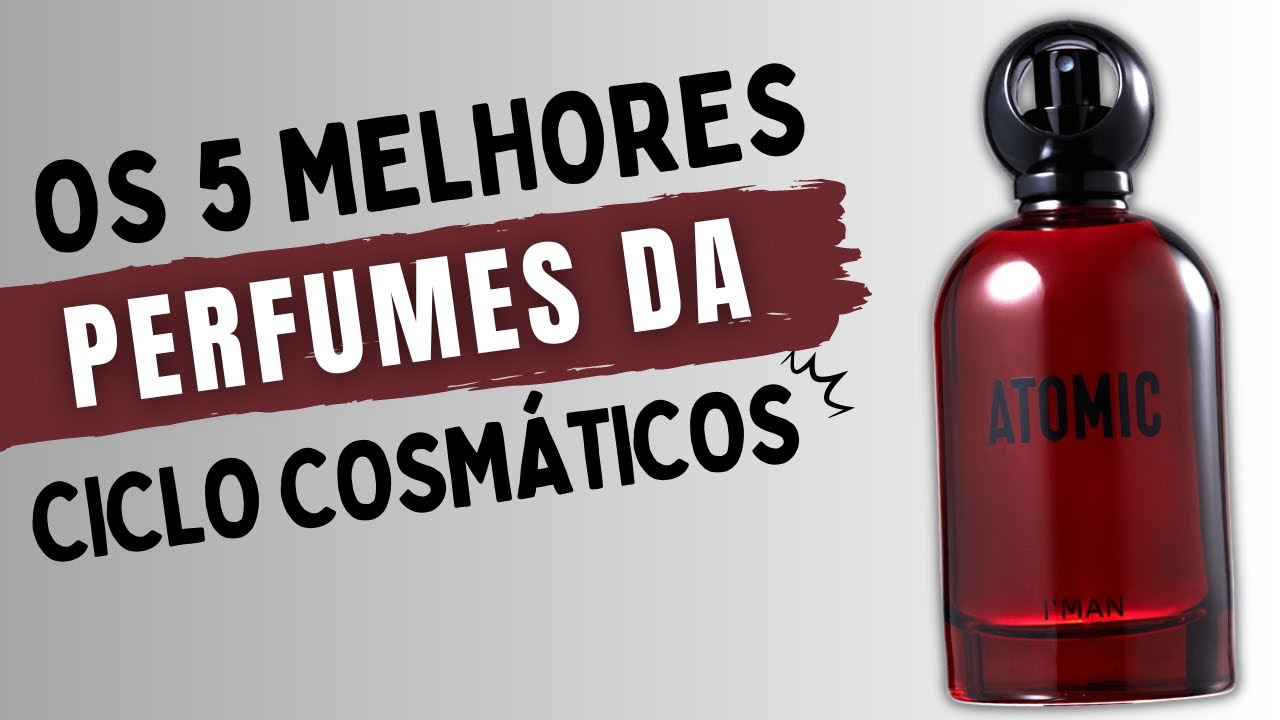 OS 5 MELHORES PERFUMES DA CICLO COSMÉTICOS - YouTube