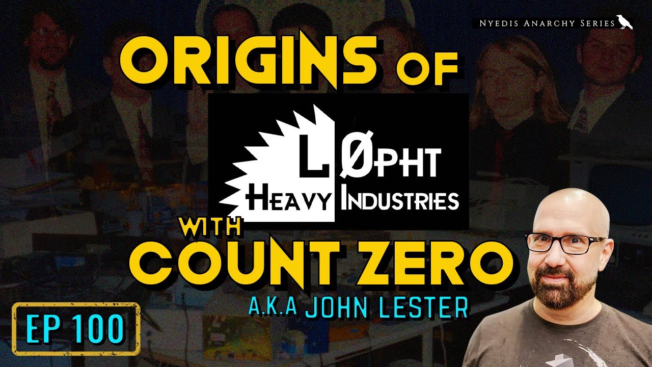 Origins of L0pht with Count Zero aka John Lester | Ep. 100 - YouTube