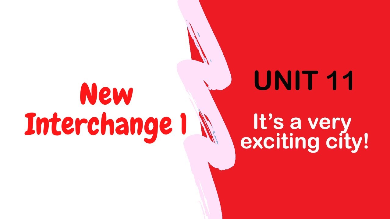New Interchange 1 + Audio (UNIT 11) - YouTube