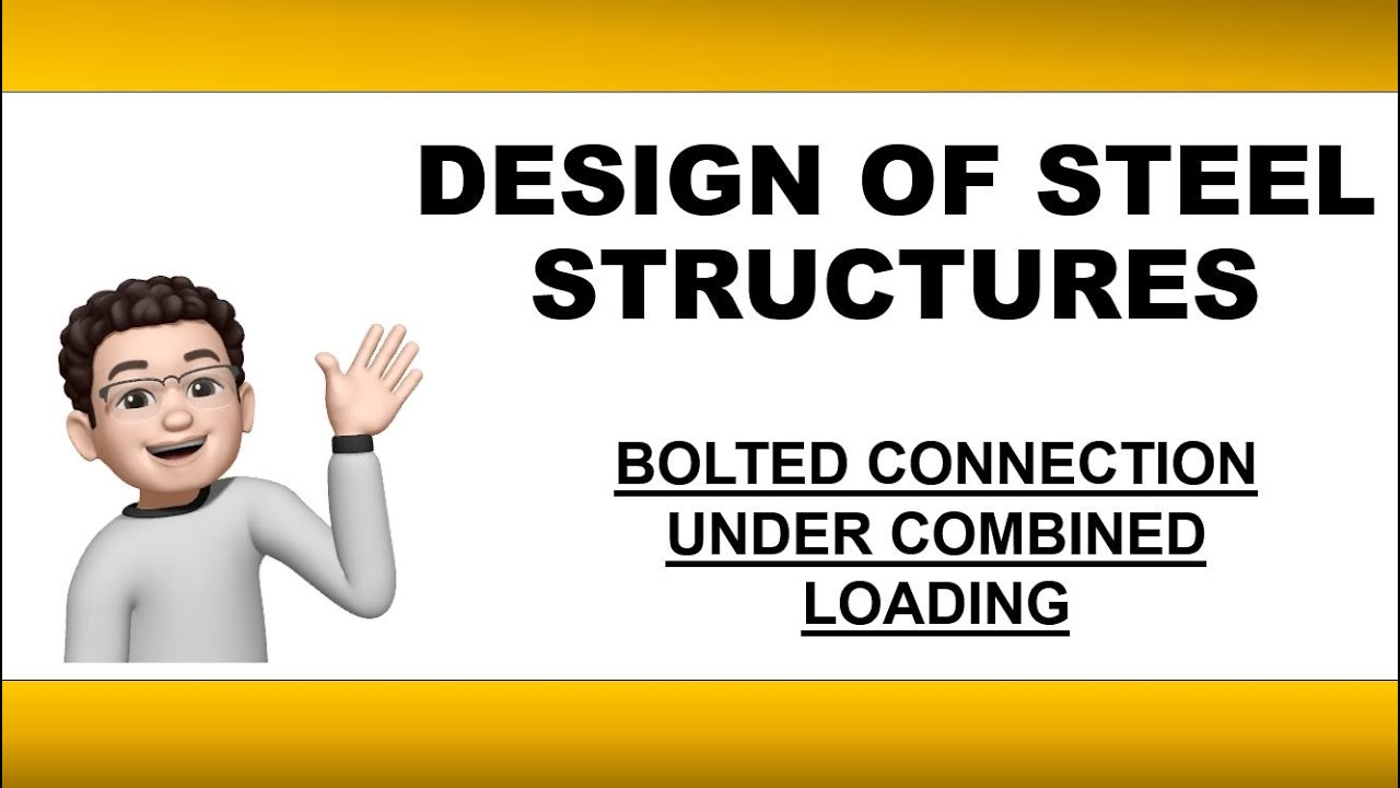 DESIGN OF STEEL STRUCTURE | BOLTED CONNECTION UNDER COMBINED LOADING ...