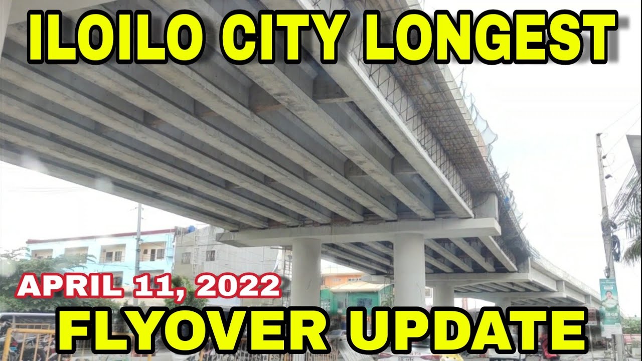 ILOILO CITY Longest Flyover Update April 11, 2022 - YouTube