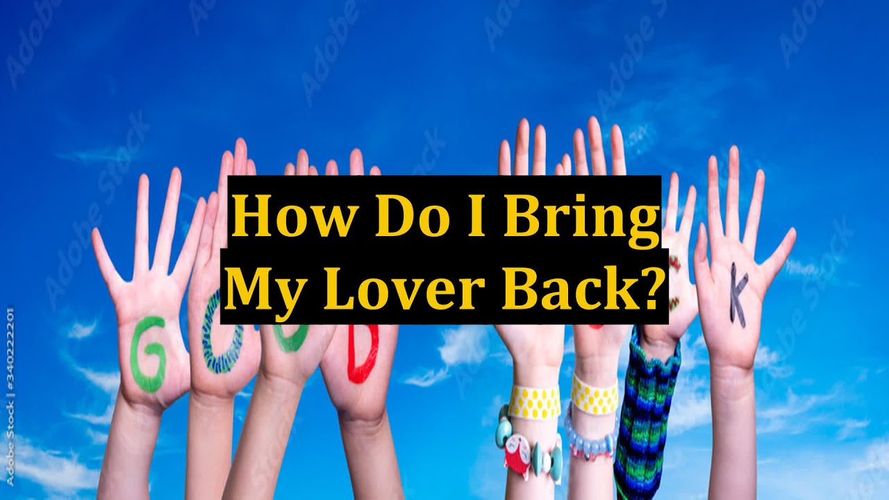 How Do I Bring My Lover Back? - YouTube