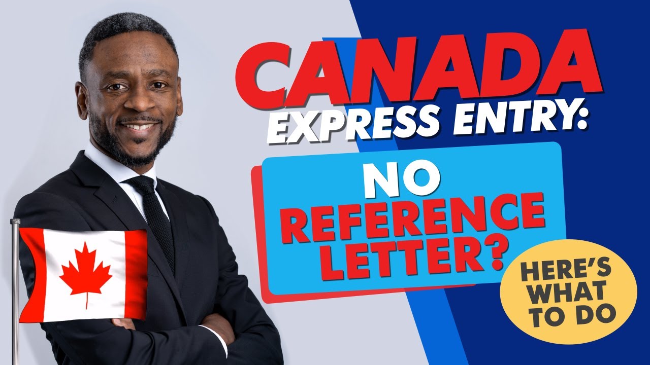 Canada Express Entry What To Do If You Have No Reference Letter Canada Express Entry What To Do If You Have No Reference Letter