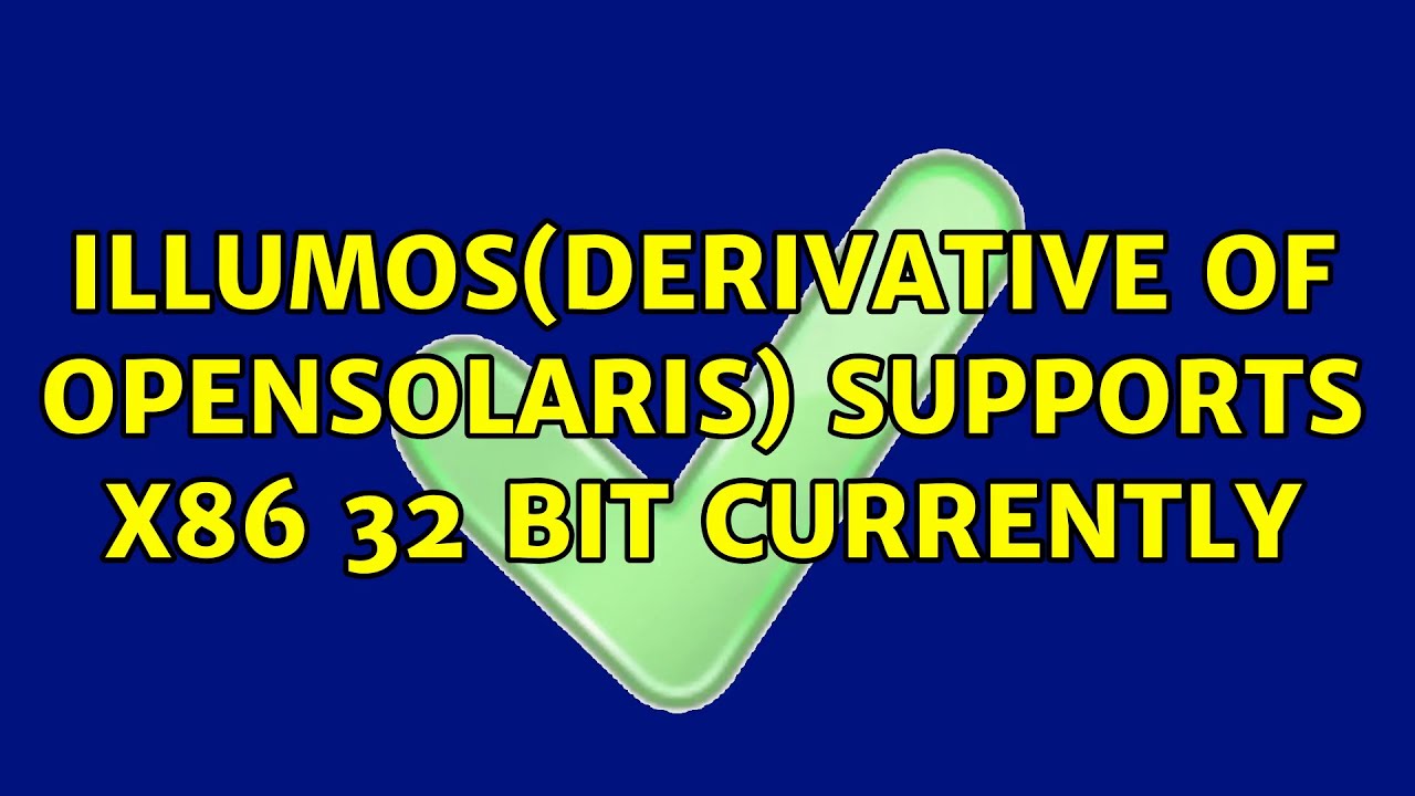 Illumos(derivative of OpenSolaris) supports x86 32 bit currently - YouTube