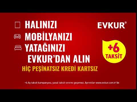 Halınızı, Mobilyanızı, Yatağınızı Evkur'dan Alın ! + 6 Ay Taksitle!
