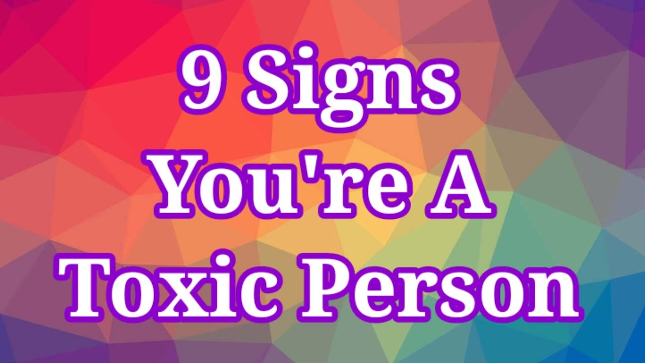 9 Signs You Are Toxic To People Around You - YouTube