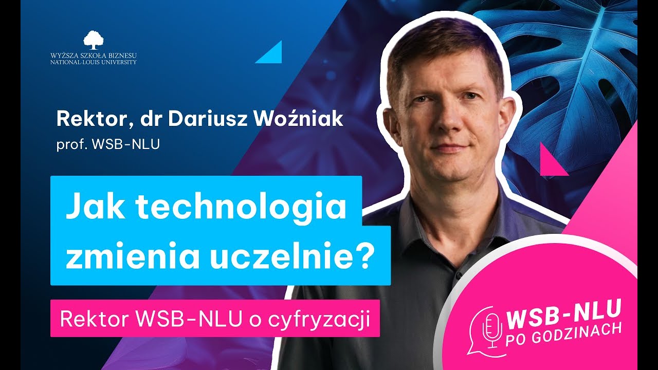 Jak technologia zmienia uczelnie? REKTOR WSB-NLU O CYFRYZACJI 🎙️ dr ...