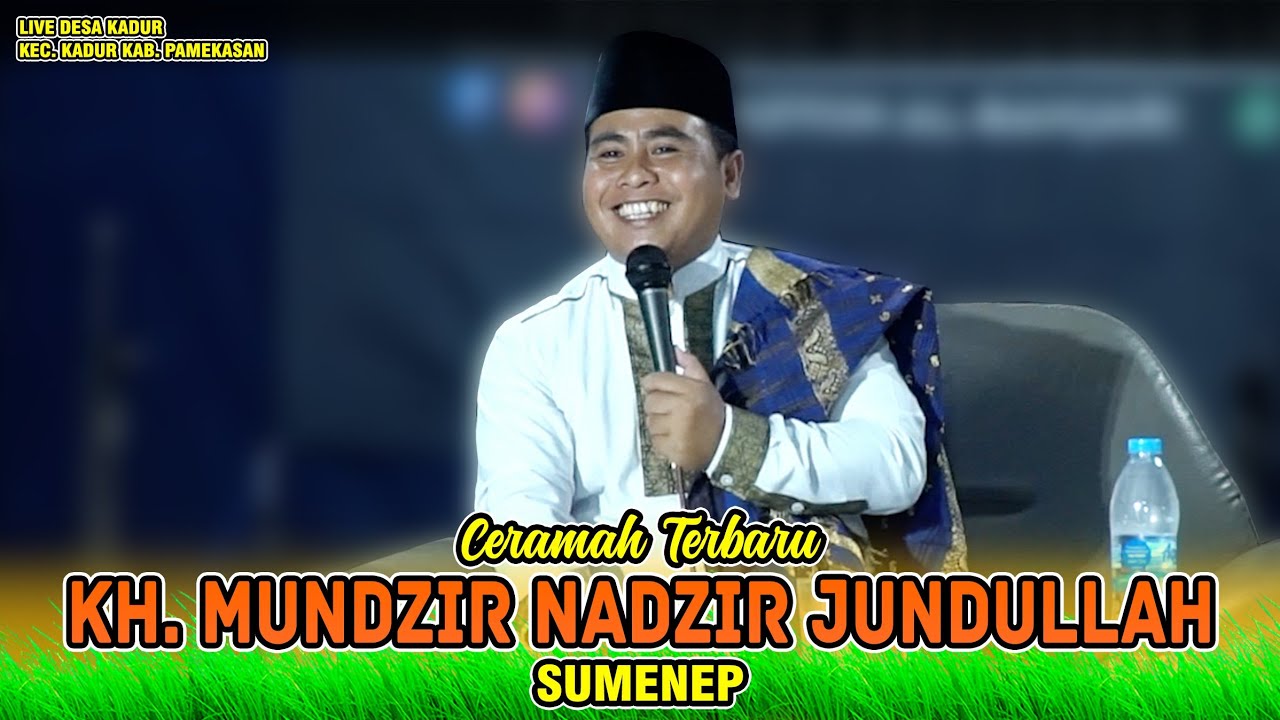 ceramah KH MUNDZIR NADZIR JUNDULLAH sumenep - Live Desa Kadur - YouTube
