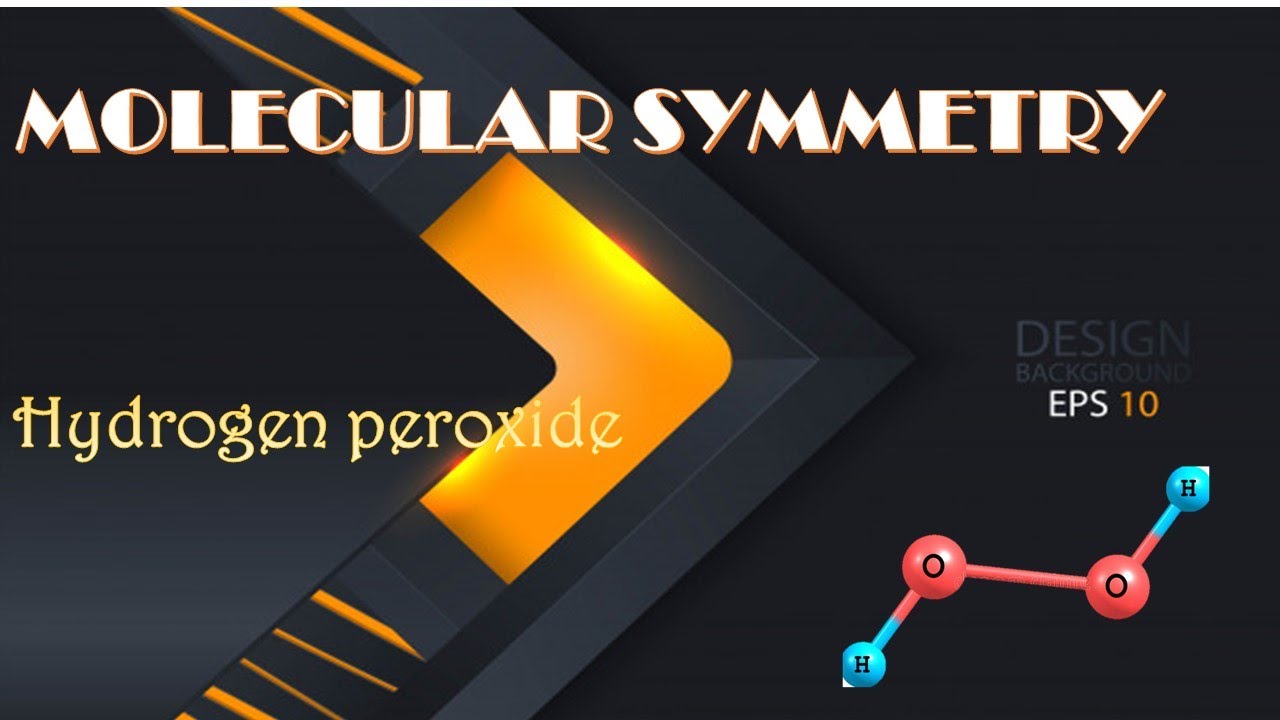 Molecular symmetry of Hydrogen peroxide - YouTube