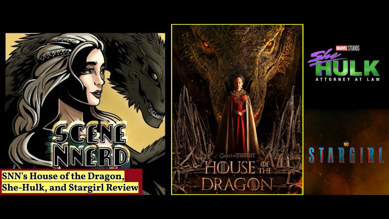 SNN reviews House of the Dragon, She-Hulk, and DC Stargirl! - YouTube