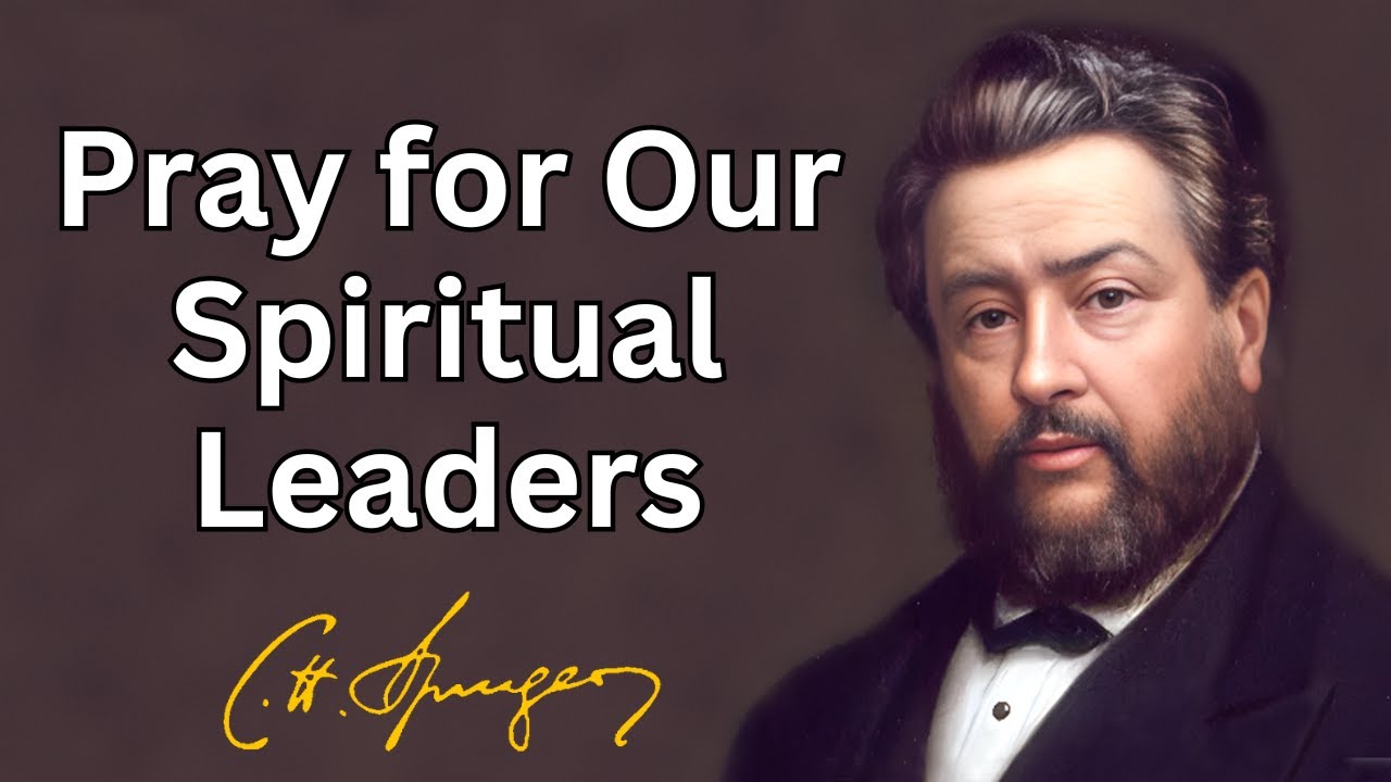 Pray for Our Spiritual Leaders | Charles Spurgeon | Devotional ...
