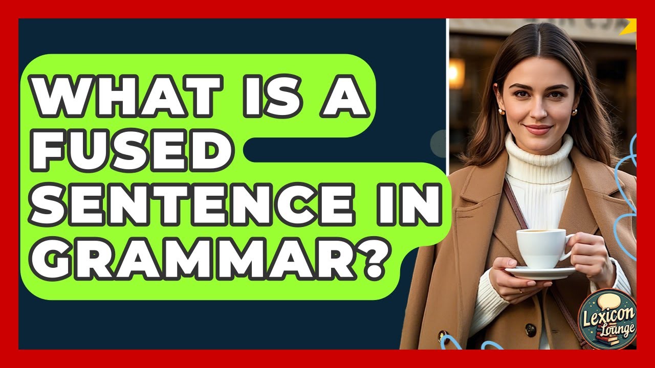 What Is A Fused Sentence In Grammar? - Lexicon Lounge - YouTube