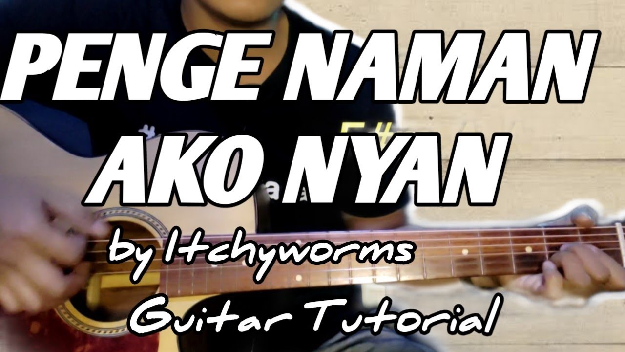 PENGE NAMAN AKO NYAN by Itchyworms CHORDS Guitar Tutorial with basic ...