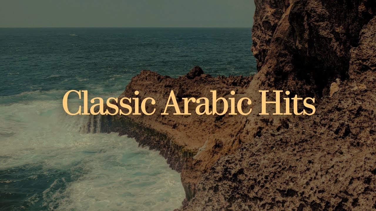 Classic Arabic Hits 💫 | Eternal Voices of the Arab World|Most Arabic ...