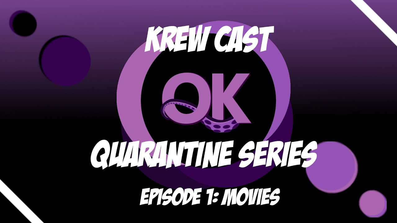 Krew Cast - Quarantine Series - Episode 1: Movies - YouTube