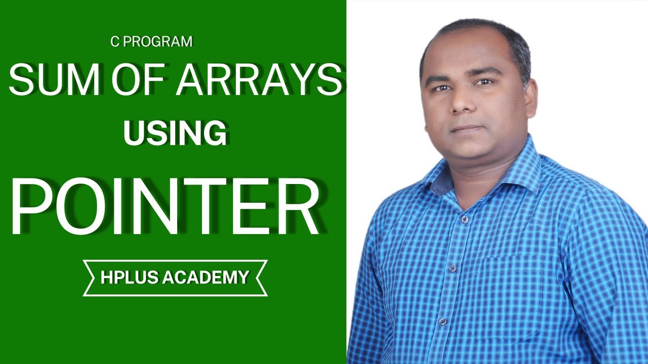 Sum Of TWO ARRAYS Using POINTERs In C Programming YouTube Sum Of TWO ARRAYS Using POINTERs In C Programming YouTube