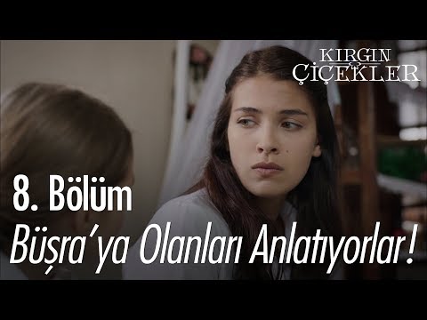 Büşra'ya olanları anlatıyorlar! - Kırgın Çiçekler 8. Bölüm