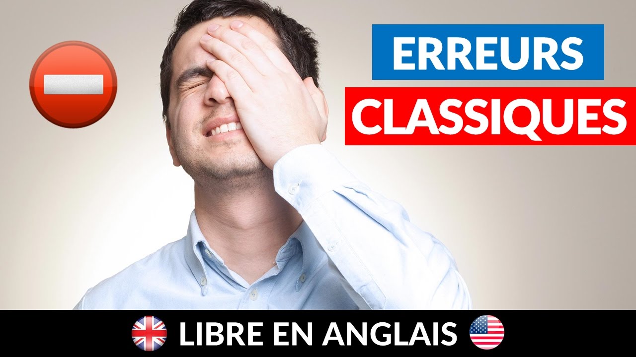 Les 10 erreurs courantes en anglais - Partie 1 - YouTube
