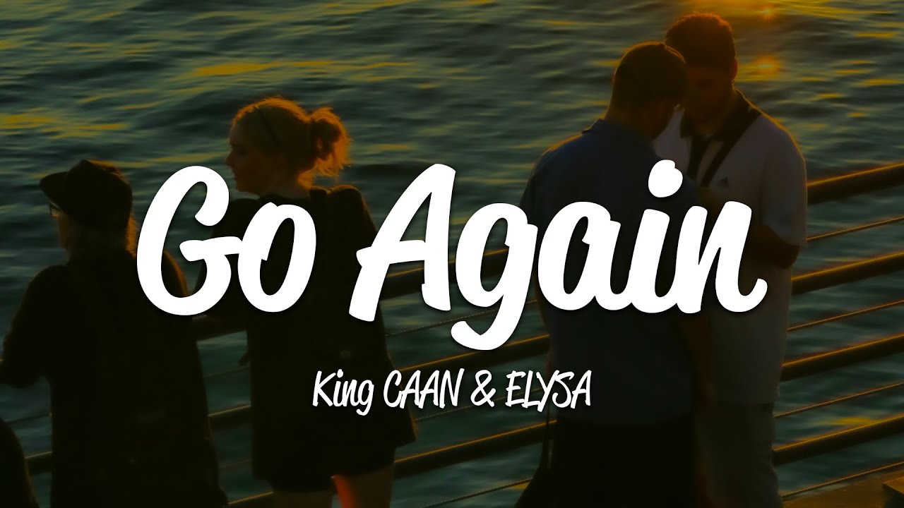 King CAAN - Go Again (Lyrics) ft. ELYSA - YouTube