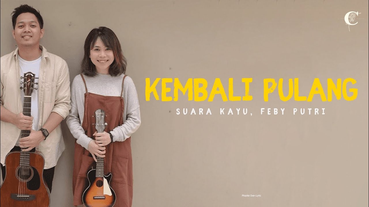 Kembali Pulang - Suara Kayu feat.Feby Putri (Lirik Lagu) - YouTube