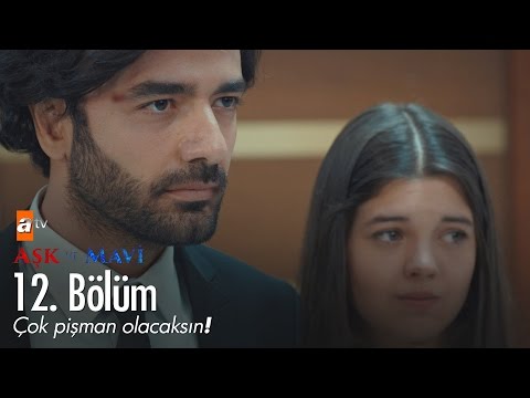 Çok pişman olacaksın! - Aşk ve Mavi 12. Bölüm - atv