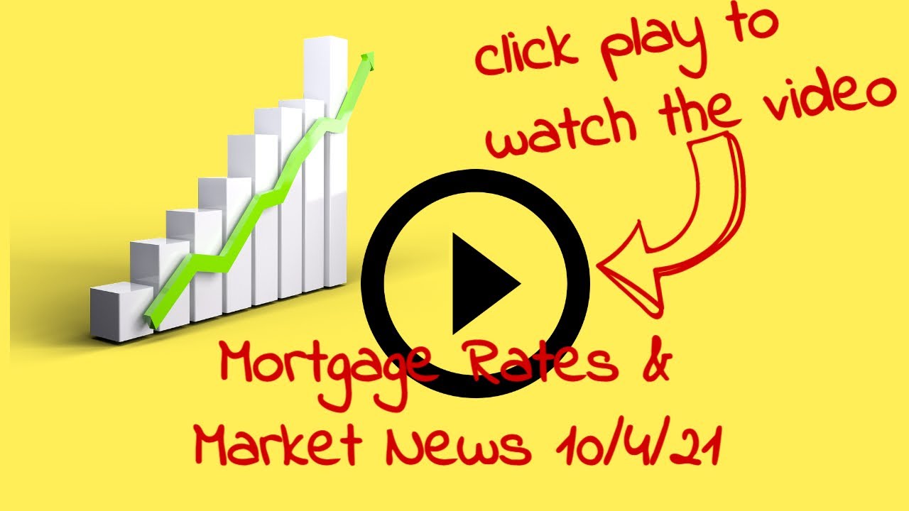 Mortgage Rates and Market News 10/4/21 - Home Purchase or Refinance ...