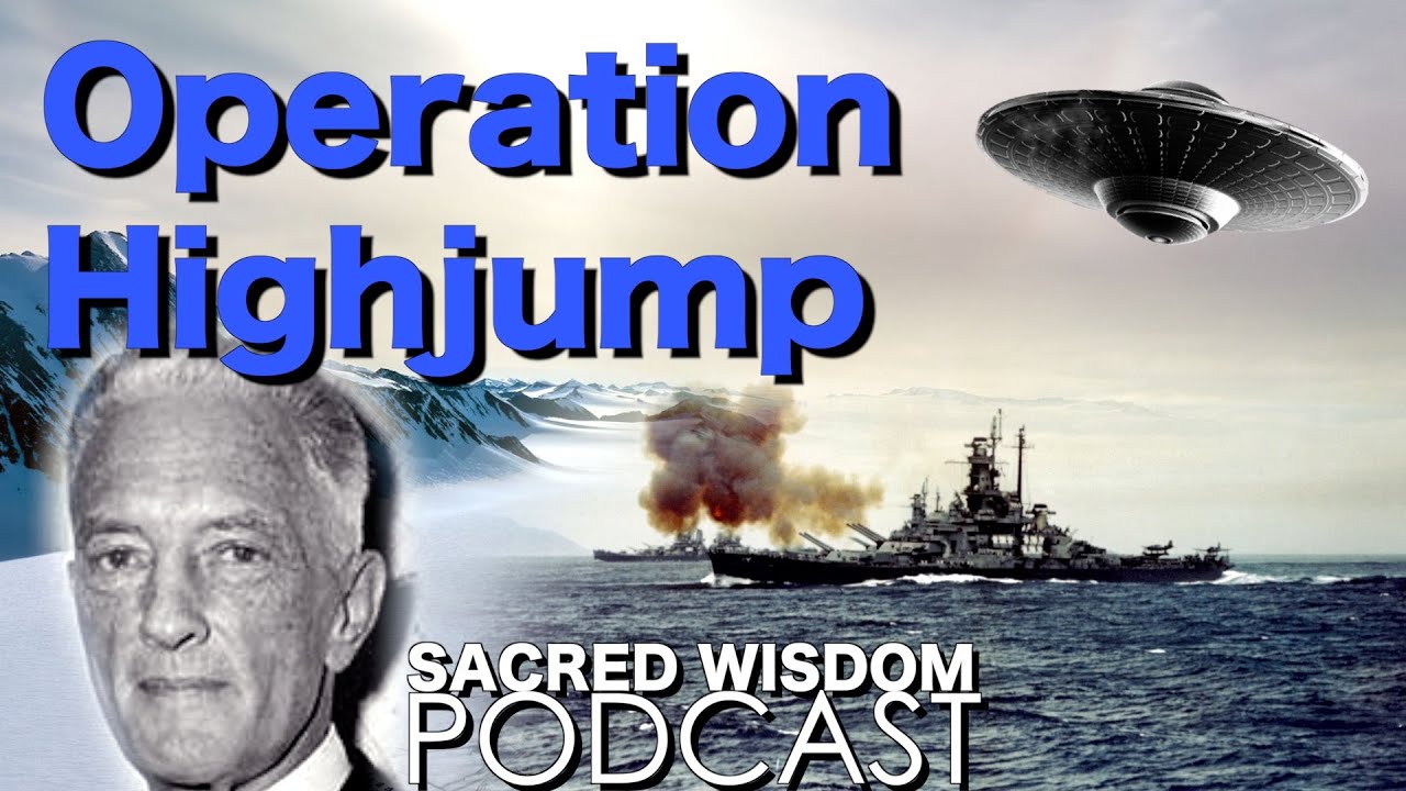 Operation Highjump | Antarctic Base South Pole | Sacred Wisdom Podcast Operation Highjump | Antarctic Base South Pole | Sacred Wisdom Podcast