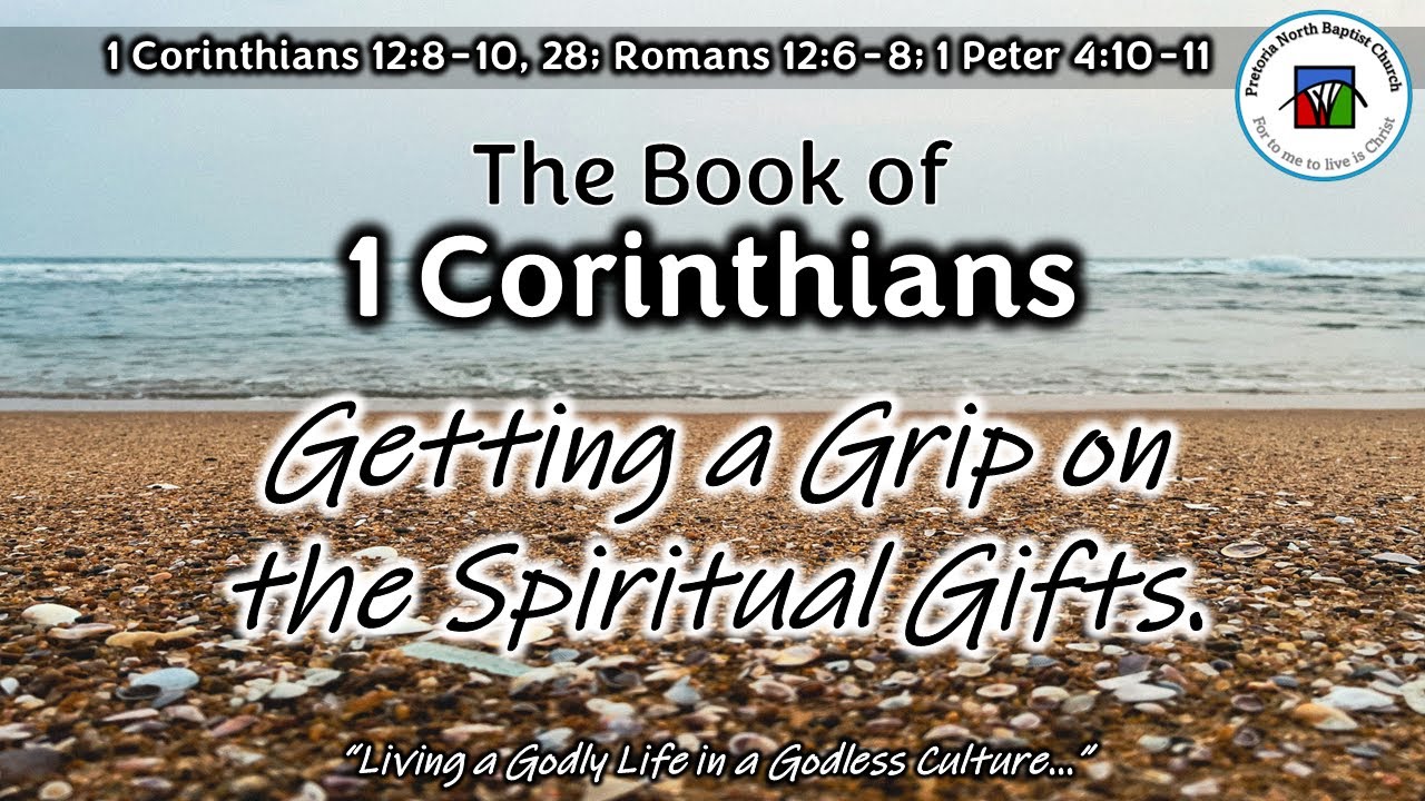 Getting a Grip on the Spiritual Gifts. (1 Corinthians 12:8-10, 28 ...