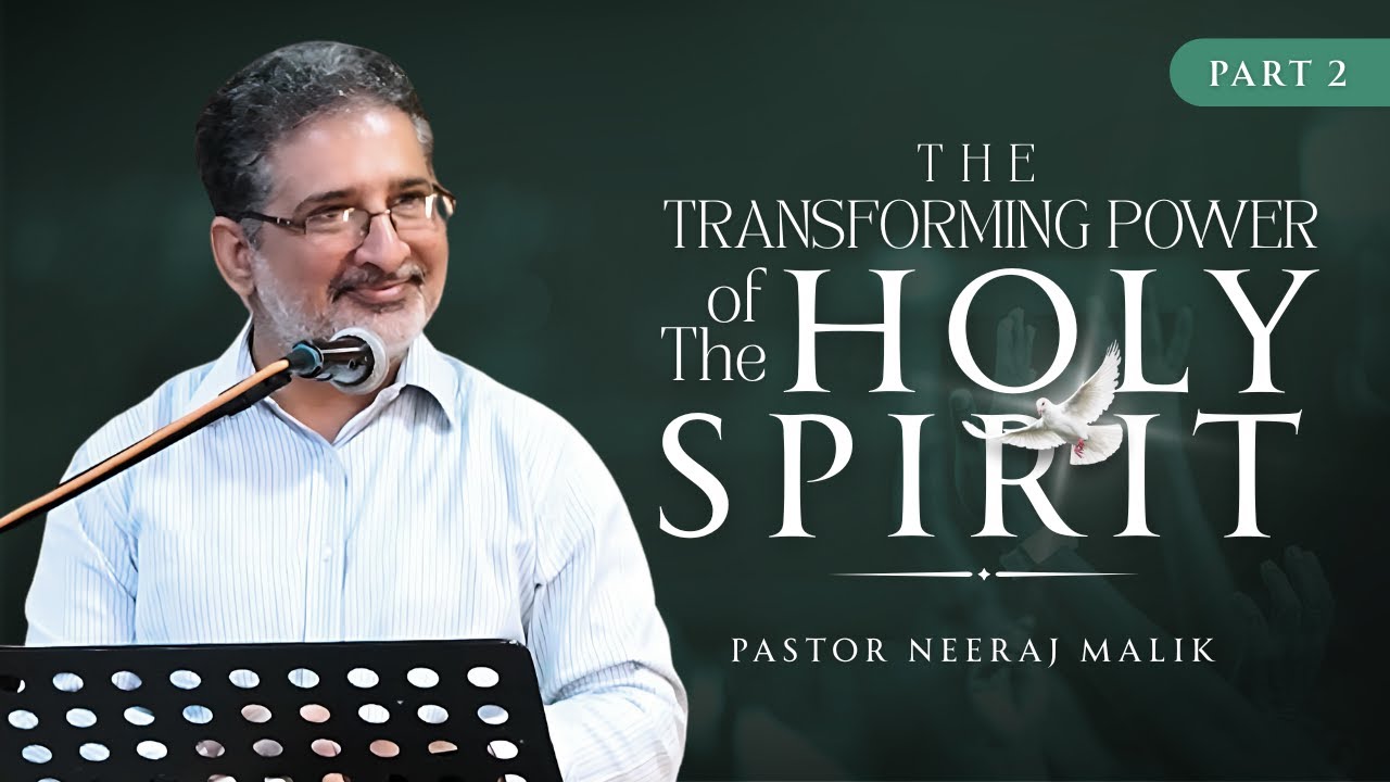 "The Transforming power of the Holy Spirit - Part 2" | Pst.Neeraj Malik ...