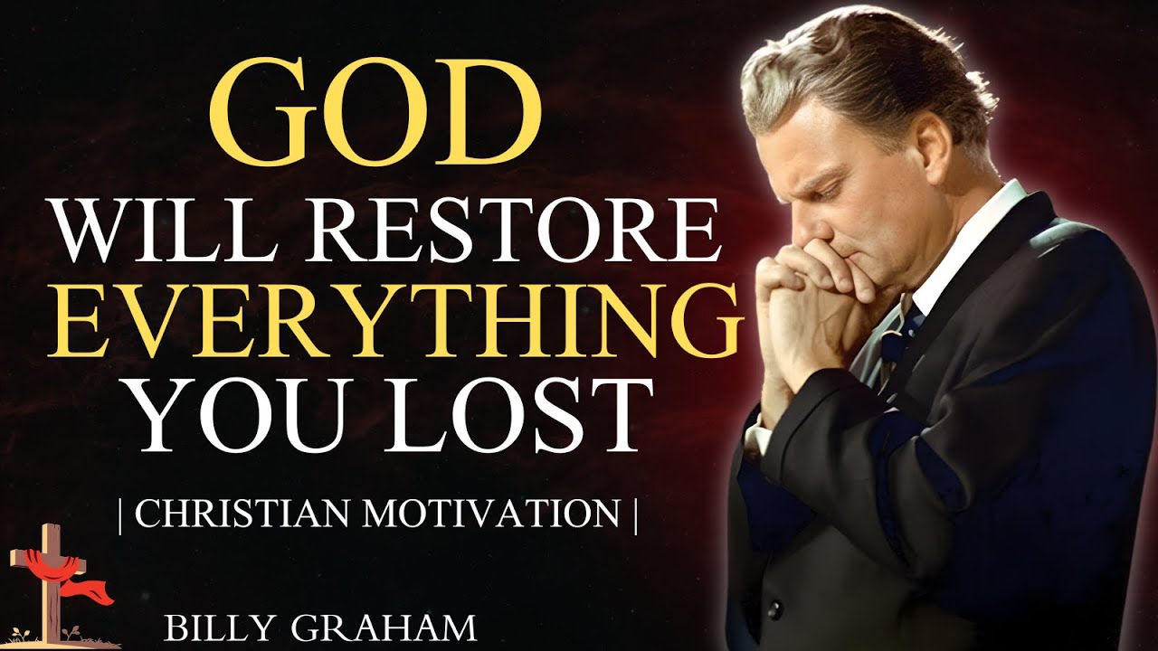 God Will Restore Everything You Have Lost in Your Life! | Billy Graham ...