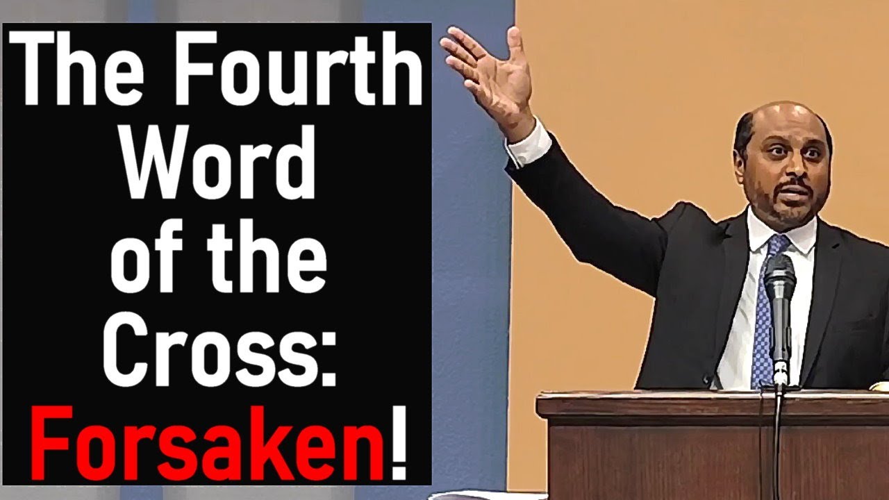 The Fourth Word of the Cross: Forsaken! - Pastor Romesh Prakashpalan ...